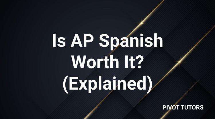 Is AP Spanish Worth It? (Explained) – Pivot Tutors