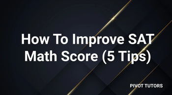 How To Improve SAT Math Score (With Tips) – Pivot Tutors